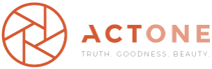 Act One – Truth. Goodness. Beauty.